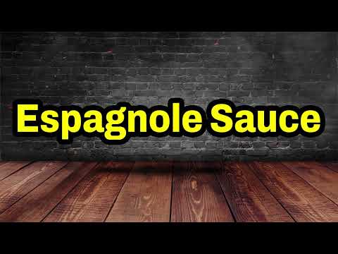 Espagnole Sauce Pronunciation | How To Pronounce Espagnole Sauce
