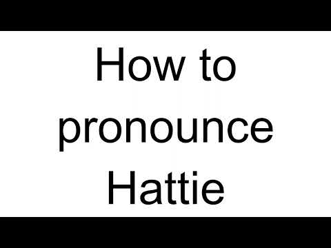 How to Pronounce Hattie (English)