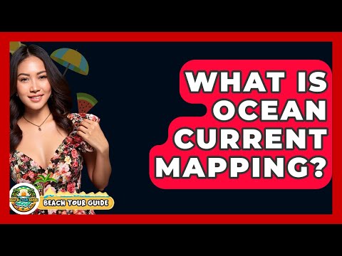 What Is Ocean Current Mapping? - Beach Tour Guide