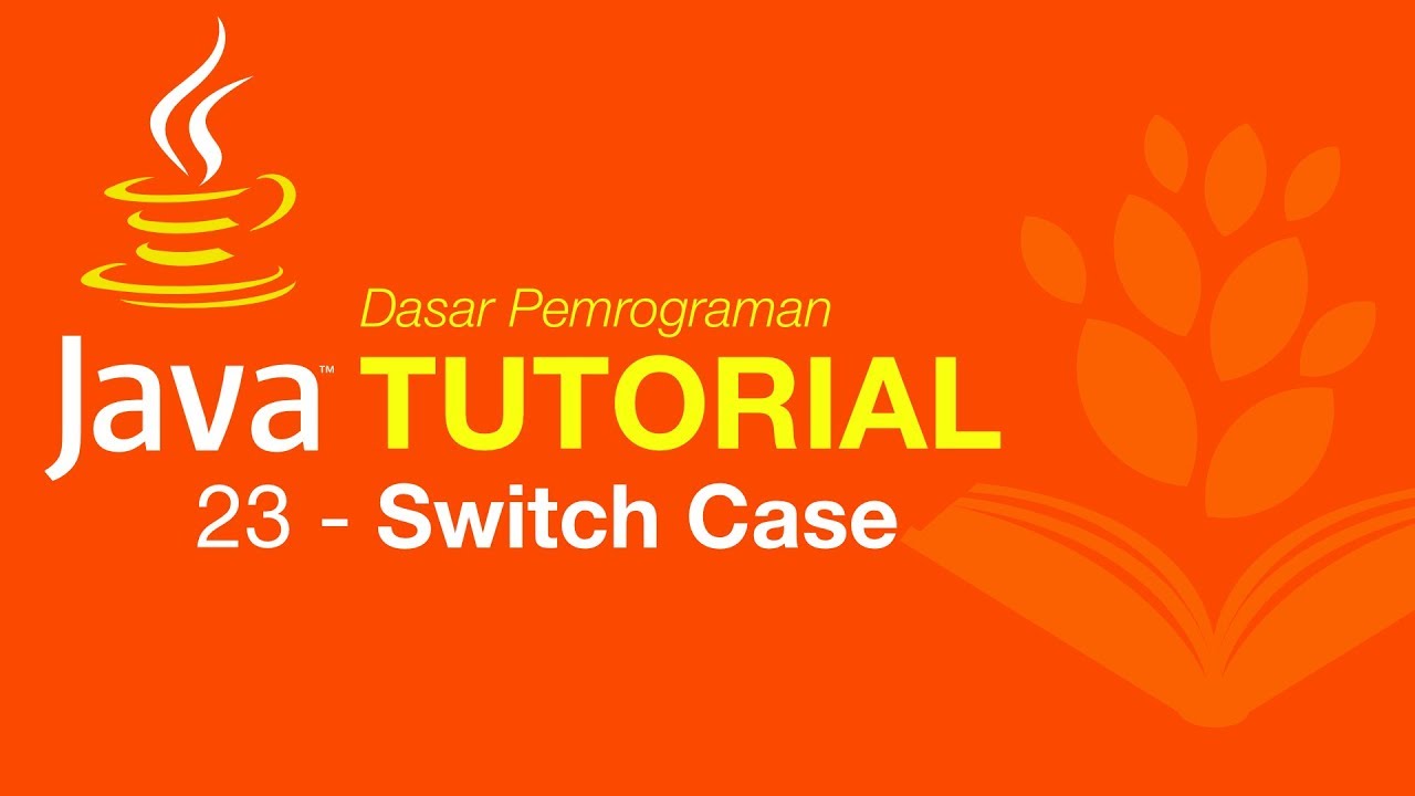 Belajar Java [Dasar] - 23 - Switch Case