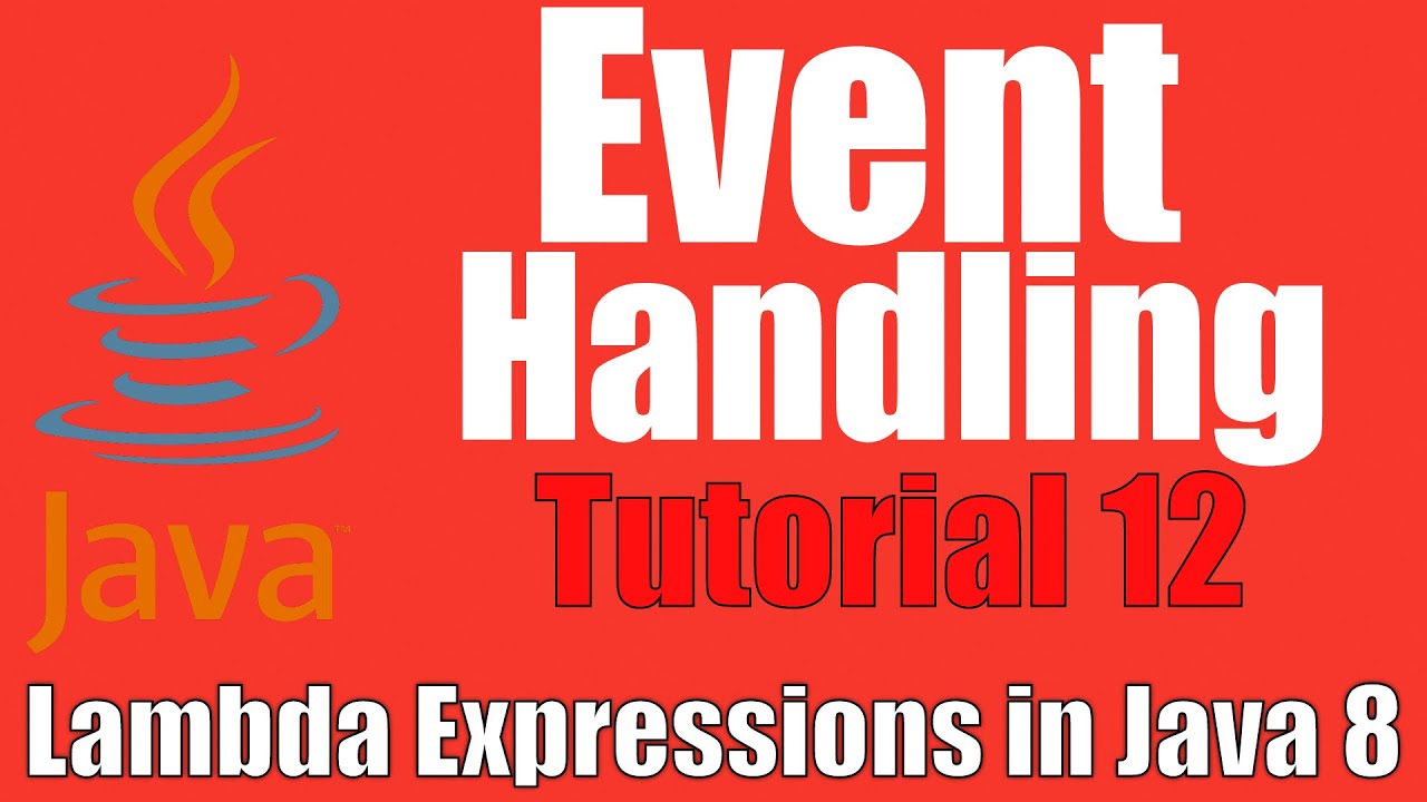 Event Handling - Lambda Expressions In Java 8: Tutorial 12