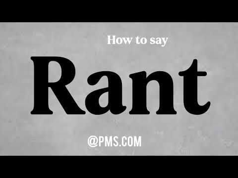 How to Pronounce "Rant"