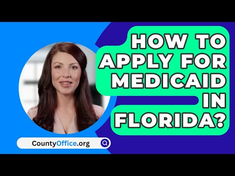 How To Apply For Medicaid In Florida? - CountyOffice.org