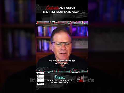 Castrate Children? The President says “yes”! | 𝗡𝗘𝗪 🎧 𝗣𝗢𝗗𝗖𝗔𝗦𝗧 EPISODE