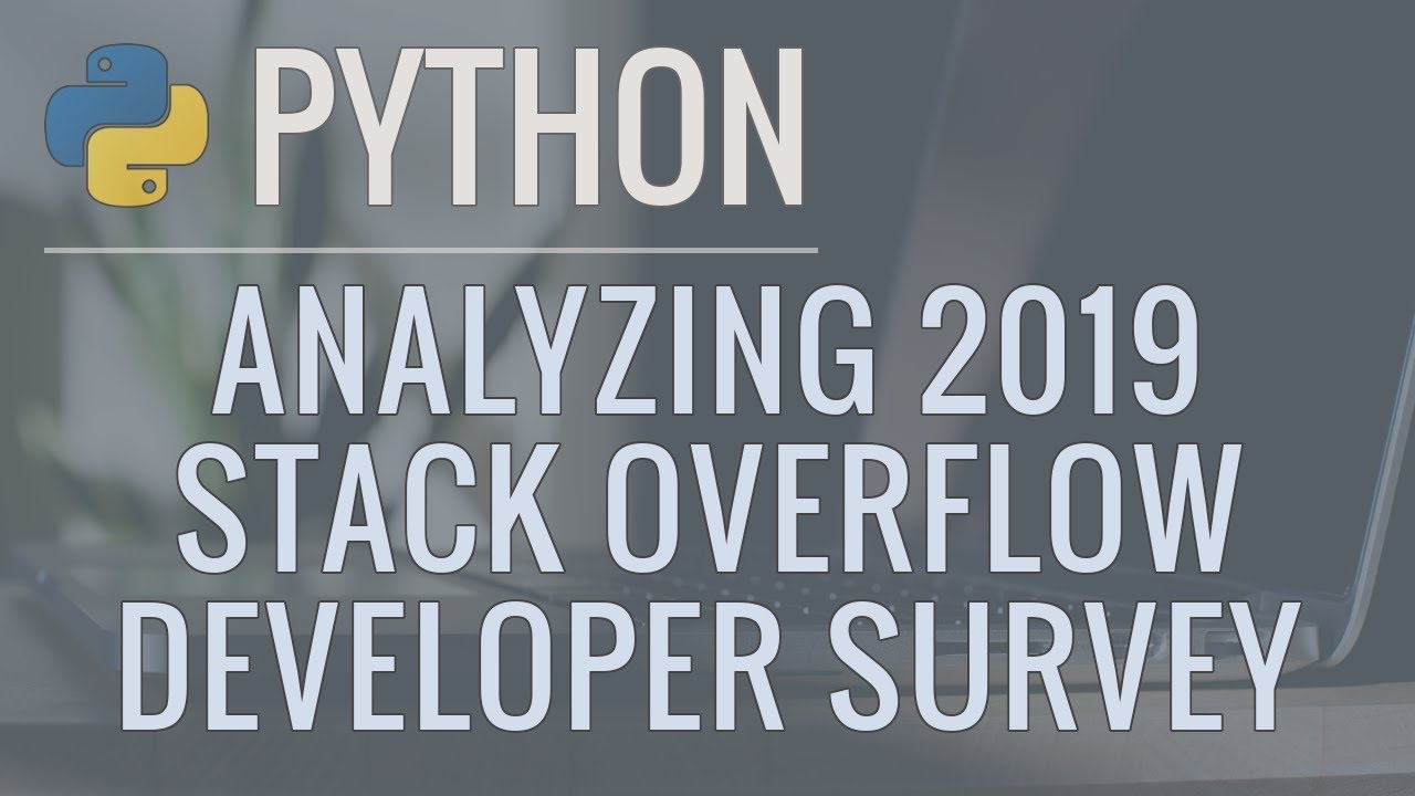Python Data Science Tutorial: Analyzing the 2019 Stack Overflow Developer Survey
