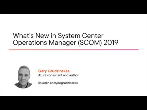 SCOM Skills: What's New in System Center Operations Manager (SCOM) 2019 Course Preview