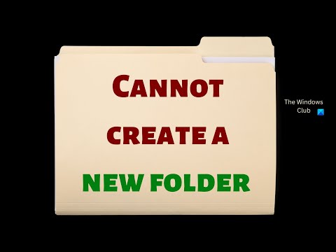 Cannot create a new folder in Windows 11/10