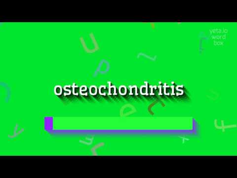 OSTEOCHONDRITIS - HOW TO PRONOUNCE OSTEOCHONDRITIS?
