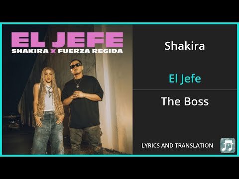 Shakira - El Jefe Lyrics English Translation - ft Fuerza Regida - Spanish and English Dual Lyrics