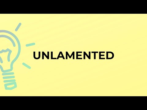 What is the meaning of the word UNLAMENTED?