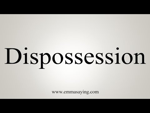 How To Say Dispossession