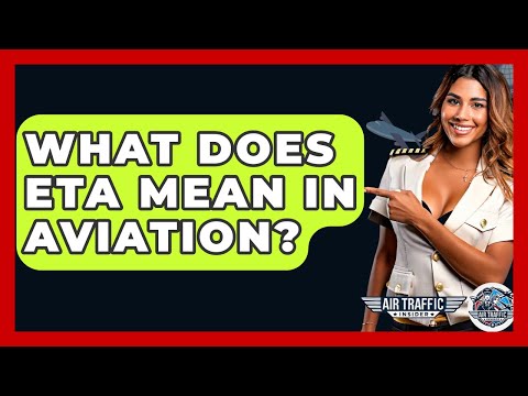 What Does ETA Mean In Aviation? - Air Traffic Insider