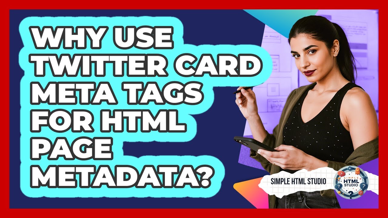 Why Use Twitter Card Meta Tags For HTML Page Metadata? - Simple HTML Studio