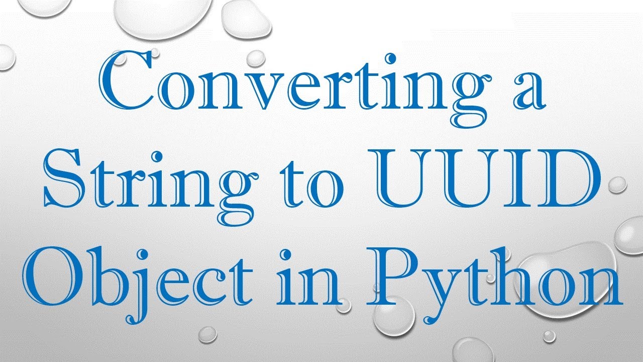 Converting a String to UUID Object in Python