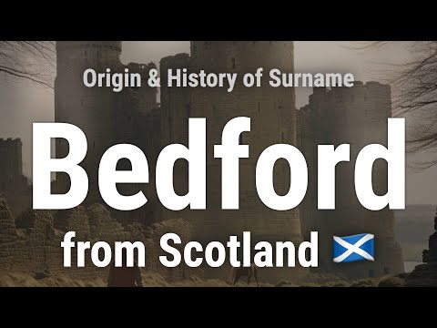 Bedford from Scotland ๐ด๓ ง๓ ข๓ ณ๓ ฃ๓ ด๓ ฟ - Meaning, Origin, History & Migration Routes of Surname