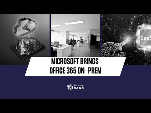 Microsoft Brings Office 365 On-Prem | TSG Ep. 865 | B Block