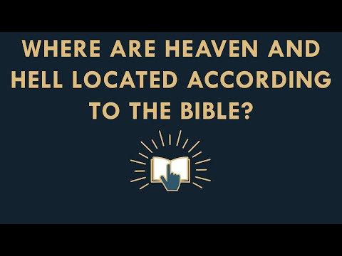 Where are heaven and hell located according to the Bible