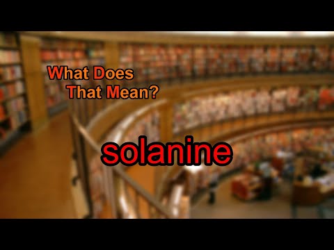 What does solanine mean?
