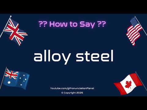 ๐ฉ ๐ ๏ธ How to Pronounce alloy steel? (CORRECTLY) | Pronunciation Planet