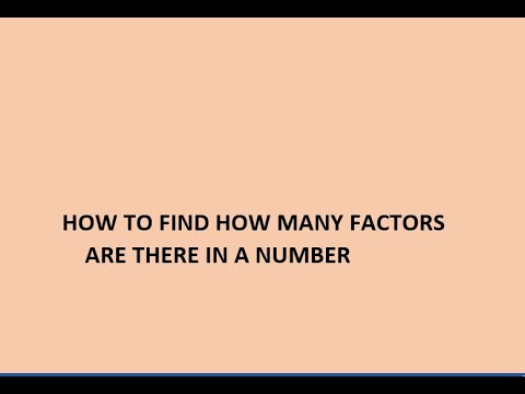 HOW TO FIND HOW MANY FACTORS ARE THERE IN A NUMBER