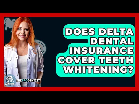 Does Delta Dental Insurance Cover Teeth Whitening? - The Pro Dentist