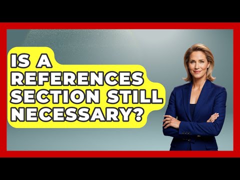Is A References Section Still Necessary? - Job Success Network