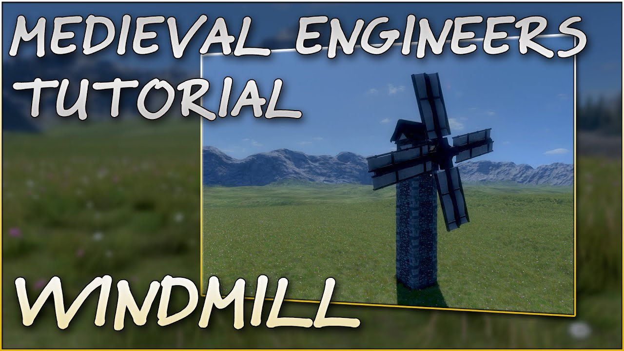 Medieval Engineers Tutorial #2 - How to Make a Windmill