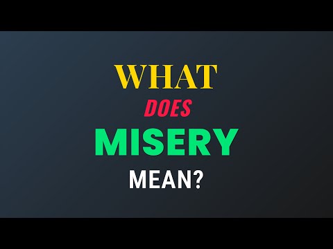 What does Misery mean?