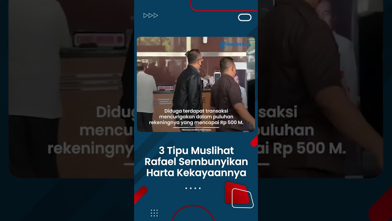 3 Trik Tipu Muslihat Rafael Alun Trisambodo Sembunyikan Harta Kekayaannya yang Dinilai Tidak ...