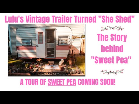 THE STORY OF SWEET PEA, THE 1981 VINTAGE GO-TAG-ALONG TRAILER - A VIDEO TOUR COMING SOON!