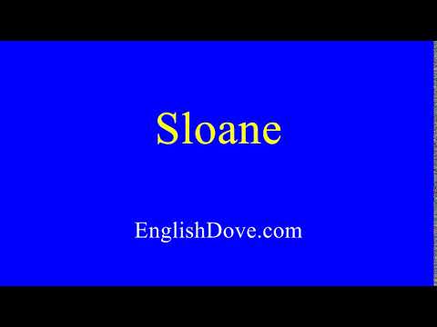 How to pronounce Sloane in American English.
