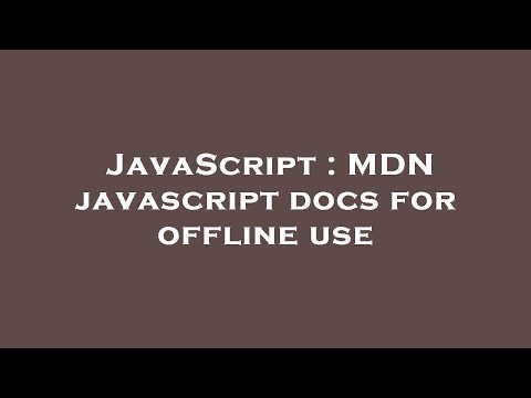JavaScript : MDN javascript docs for offline use