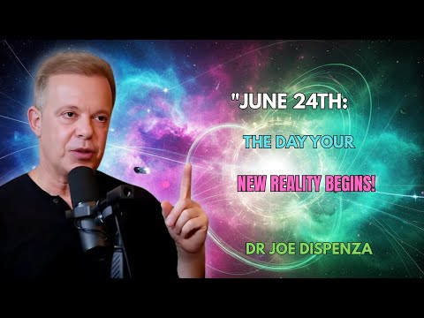 On June 24th, Say THIS to Shift into a New Reality Instantly DR JOE DISPENZA