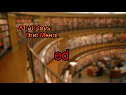 What does ed mean?