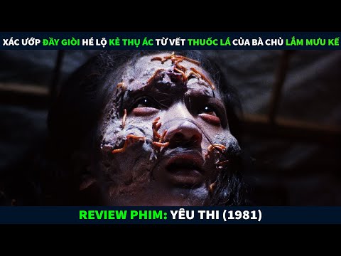 Review Phim Kinh Dị || X.ác Ướp Đầy Giòi Hé Lộ Kẻ Thủ Ác Từ Vết Thuốc Lá Của Bà Chủ Lắm Mưu Kế