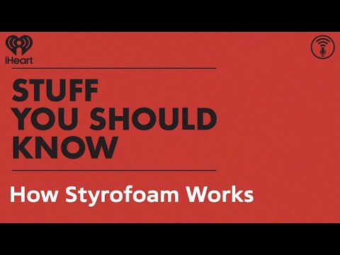 How Styrofoam Works | STUFF YOU SHOULD KNOW