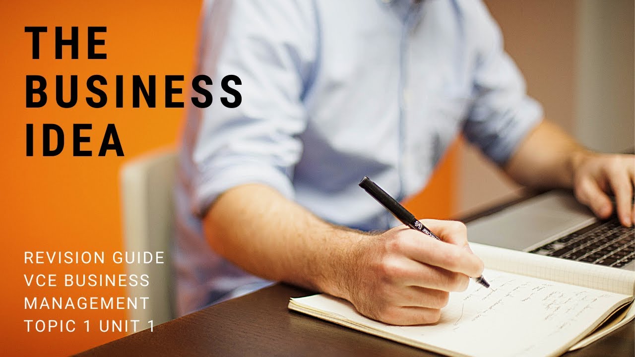 'The Business Idea' - VCE Business Management Revision video. Topic 1 Unit 1