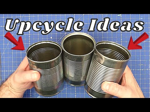 Upcycling TIN CANS Is Easy With These Great Ideas!