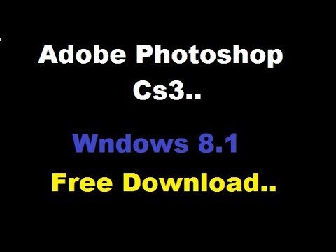 Adobe Photoshop Cs3 Download for Windows 8.1 |Pc and smart phone free download |