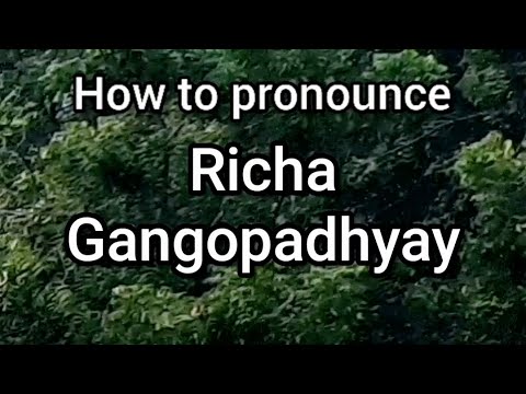 How to Pronounce Richa Gangopadhyay