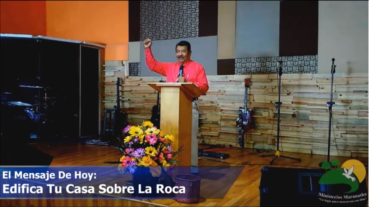Edifica Tu Casa Sobre La Roca - Pastor Manuel Ramos