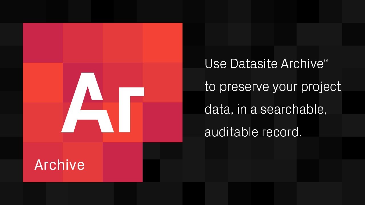Datasite Archive™ | Preserve your project data with ease