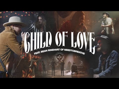 We The Kingdom - Child Of Love (feat. Bear Rinehart of NEEDTOBREATHE) (Music Video)