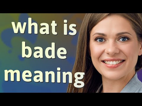 Bade | meaning of Bade