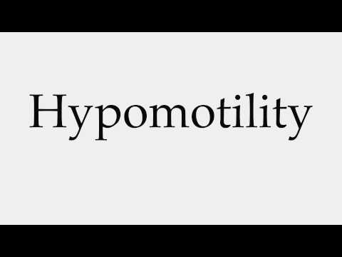 How to Pronounce Hypomotility