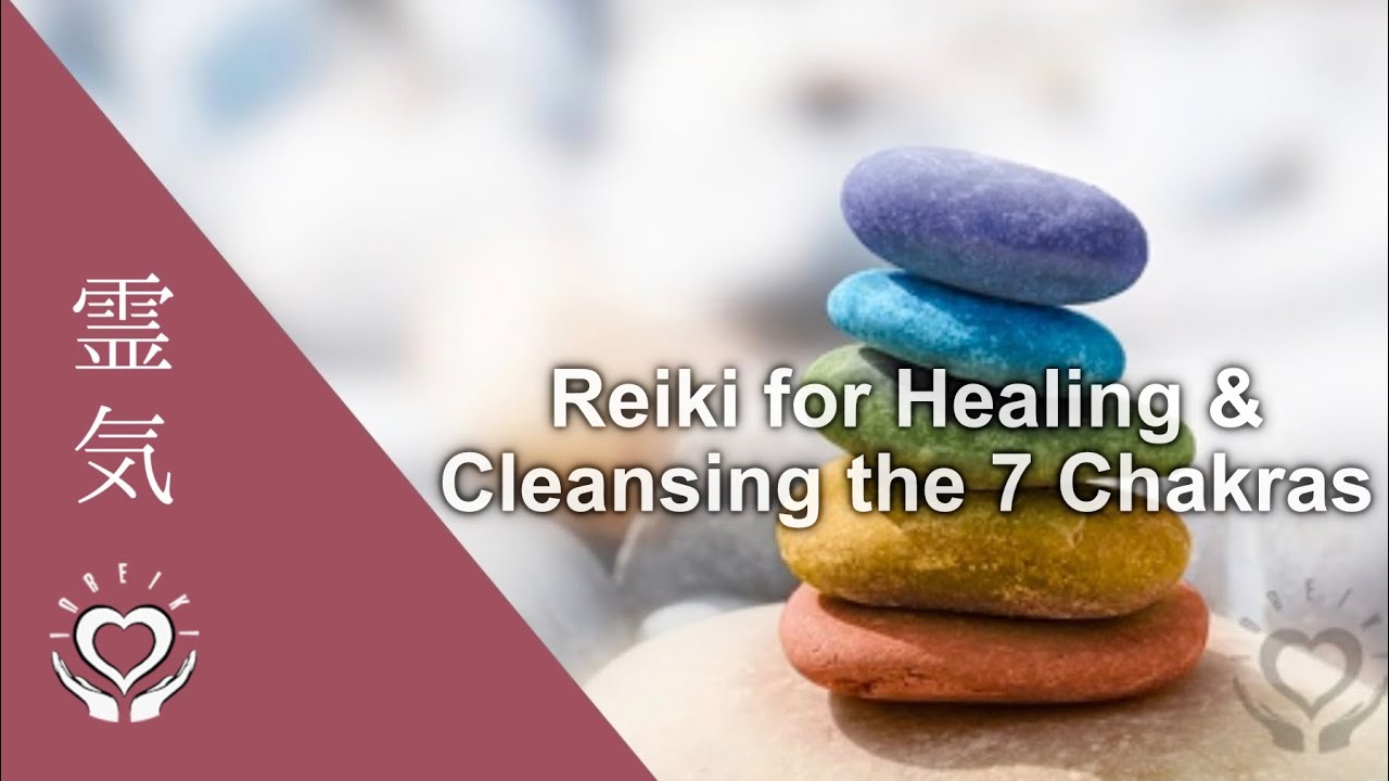 Reiki Chakra Healing [Cleanse & Balance All 7 Chakras]