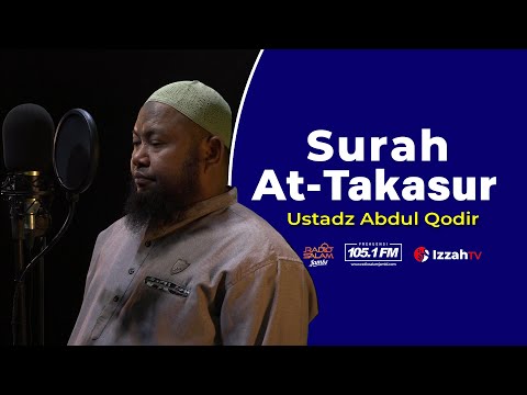 Ustadz Abdul Qodir - Surah At Takasur - Juz 30