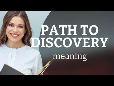 Discover the Meaning: Unraveling "Path to Discovery"