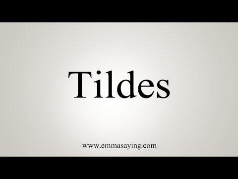 How To Say Tildes