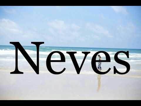 How To Pronounce Neves🌈🌈🌈🌈🌈🌈Pronunciation Of Neves